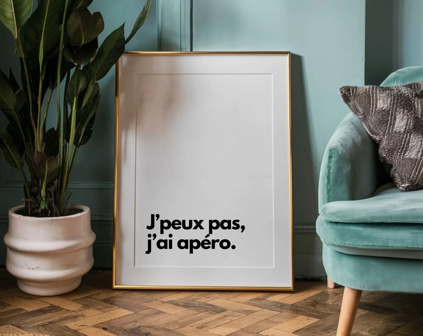 J'peux pas j'ai apéro - Affiche citation humour - FLTM